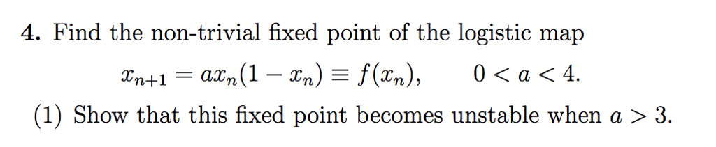 Solved 4. Find the non-trivial fixed point of the logistic | Chegg.com