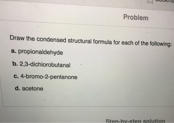Solved Draw the condensed structural formula for each of the | Chegg.com