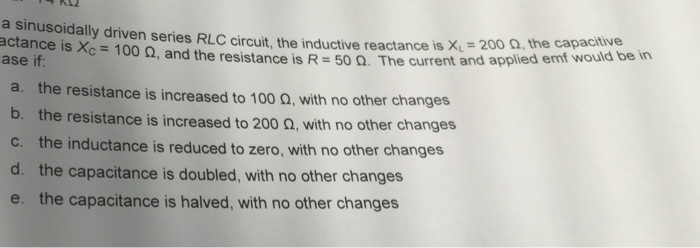 Solved sinusoidally driven series RLC circuit, the | Chegg.com