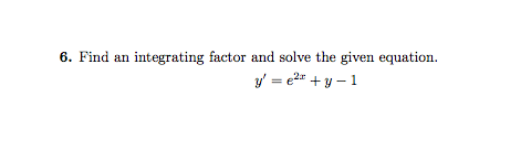 Solved Find an integrating factor and solve the given | Chegg.com