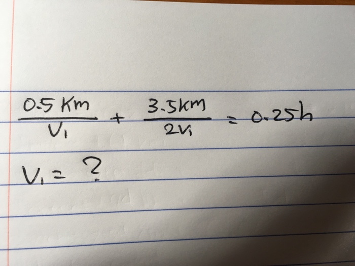 Solved 0.5 Km/V_1 + 3.5 Km/2V_1 = 0.25 h V_1 = ? | Chegg.com