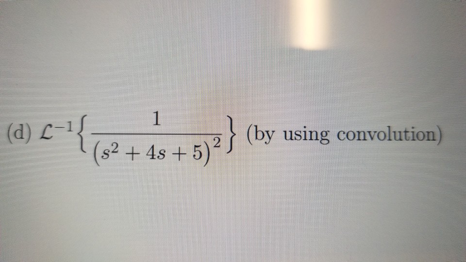 Solved 2(by using convolution) s2 4s 5 | Chegg.com