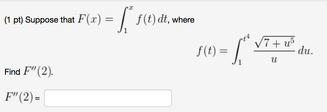 Solved (1 pt) Suppose that F(x) = int 1 to x f(t) dt, where | Chegg.com Solved (1 pt) Suppose that F(x) = int 1 to x f(t) dt, where | Chegg.com
