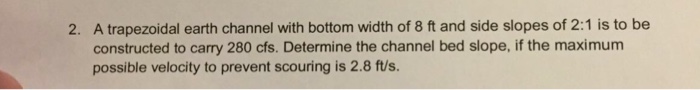 Solved A trapezoidal earth channel with bottom width of 8 ft | Chegg.com