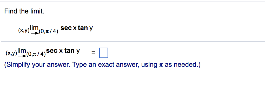 Solved Find the limit. lim (x,y)-(0,π /4) sec x tan y | Chegg.com