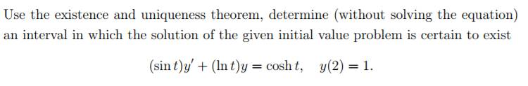 Solved Use the existence and uniqueness theorem, determine | Chegg.com