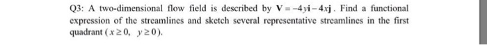 Solved A two-dimensional flow field is described by V = -4yi | Chegg.com