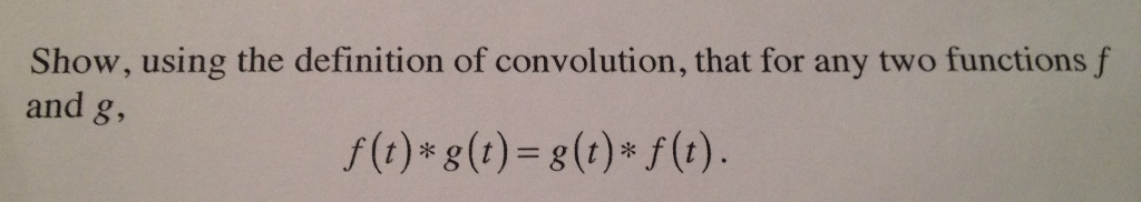 Solved Show, using the definition of convolution, that for | Chegg.com