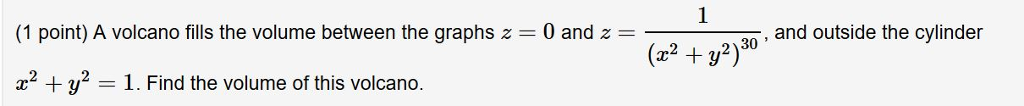 Solved A volcano fills the volume between the graphs z = 0 | Chegg.com
