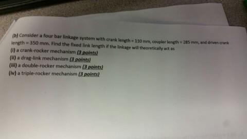 Solved (b) Consider a four bar linkage system with crank | Chegg.com