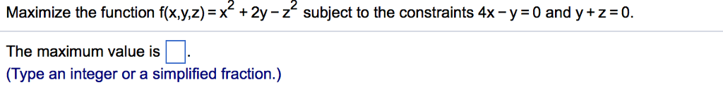 Solved Maximize the function f(x, y, z) = x^2 + 2y - z^2 | Chegg.com