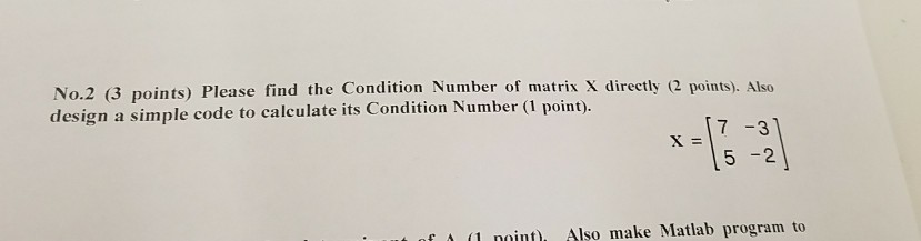 Solved oints) Please find the Condition Number of matrix X | Chegg.com