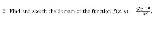 Solved Find and sketch the domain of the function f(x,y) = | Chegg.com