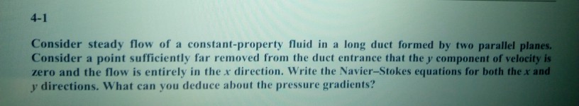 Solved 4-1 Consider steady flow of a constant-property fluid | Chegg.com