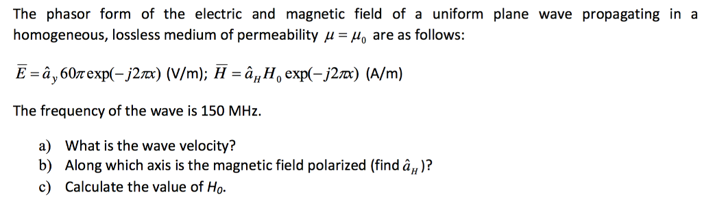 Solved The phasor form of the electric and magnetic field of | Chegg.com