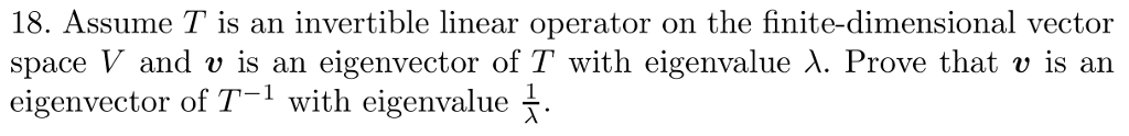 Solved 18. Assume T is an invertible linear operator on the | Chegg.com