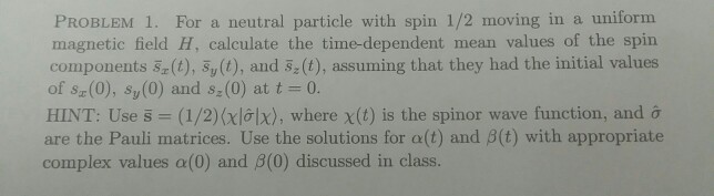 Solved PROBLEM 1. For a neutral particle with spin 1/2 | Chegg.com
