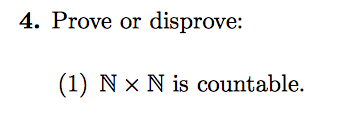 Solved 4. Prove or disprove: (1) N x N is countable. | Chegg.com
