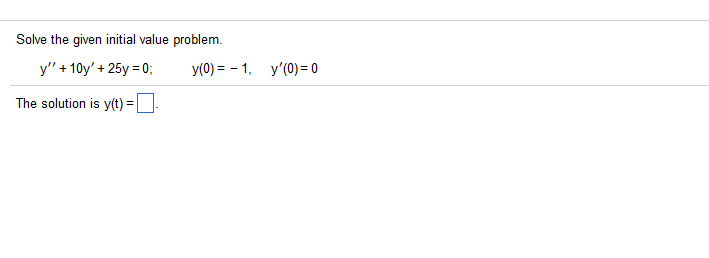 Solved Solve the given initial value problem. y,, + 10y, + | Chegg.com