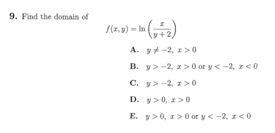 Solved 9. Find the domain of f(x,y) = ln (x/y + 2) A. y not | Chegg.com