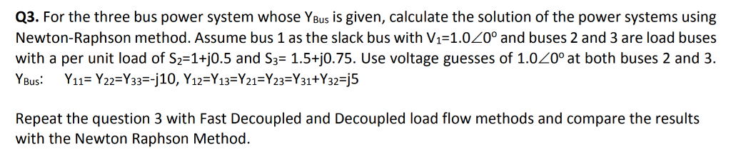 Solved Q3. For the three bus power system whose YBus is | Chegg.com