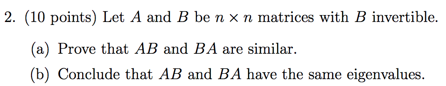 Solved 2. (10 points) Let A and B be n x n matrices with B | Chegg.com