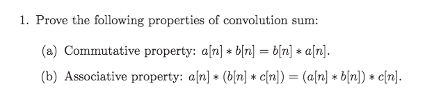 Solved Prove the following properties of convolution sum: | Chegg.com