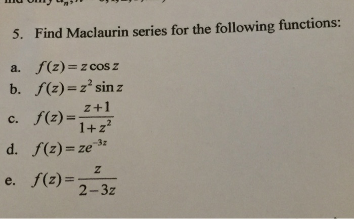Solved 5. Find Maclaurin series for the following functions: | Chegg.com