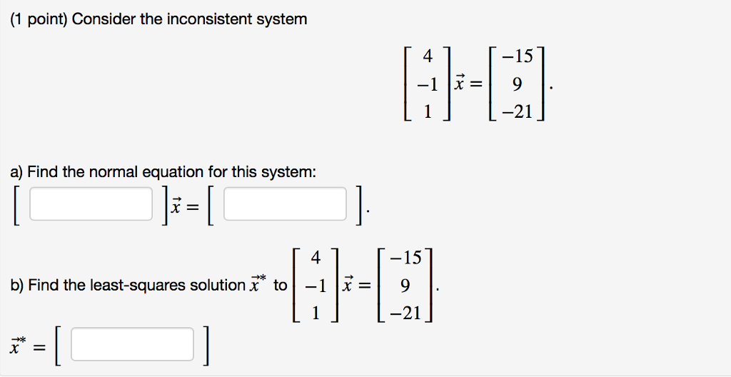 Solved Consider the inconsistent system [4 -1 1]x^vector = | Chegg.com