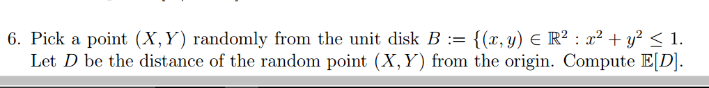 Solved Pick a point (X, Y) randomly from the unit disk B:= | Chegg.com
