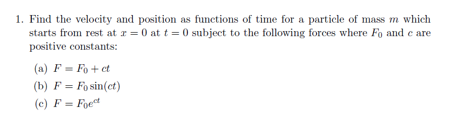 Solved Find the velocity and position as functions of time | Chegg.com
