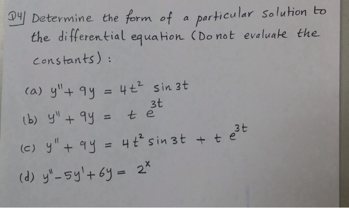 Solved Q4 Determine the form of a particular solution to the | Chegg.com