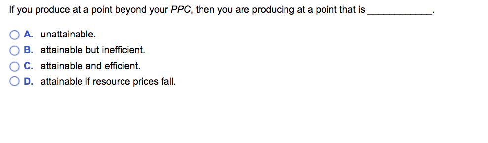 Solved If you produce at a point beyond your PPC, then you | Chegg.com