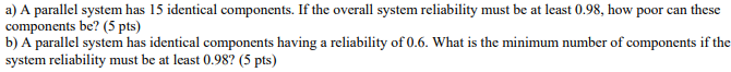 Solved a) A parallel system has 15 identical components. If | Chegg.com
