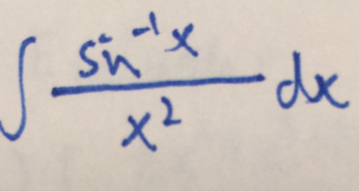 Solved Evaluate integral sin^-1 x/x^2 dx | Chegg.com