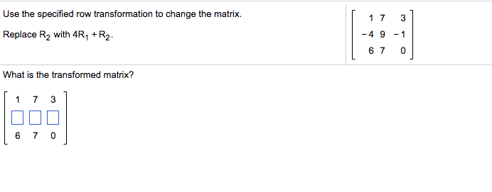 Solved Use the specified row transformation to change the | Chegg.com