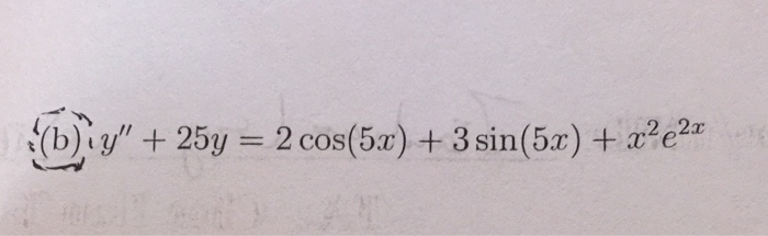 Solved + 25y = 2 cos(52) + 3 sin(52) + xe | Chegg.com