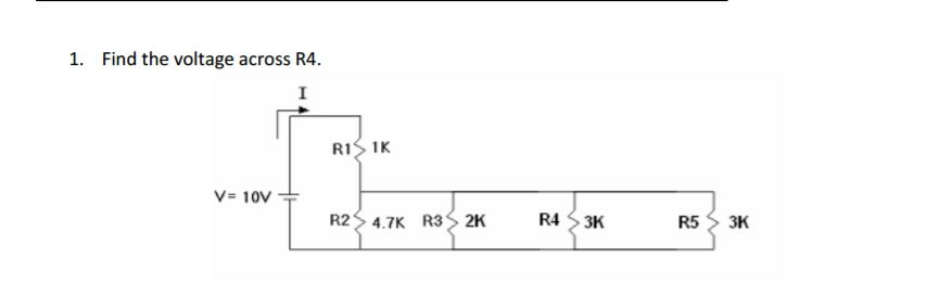 Solved 1. Find the voltage across R4 R1 1K R2 4.7K R33 R4 | Chegg.com