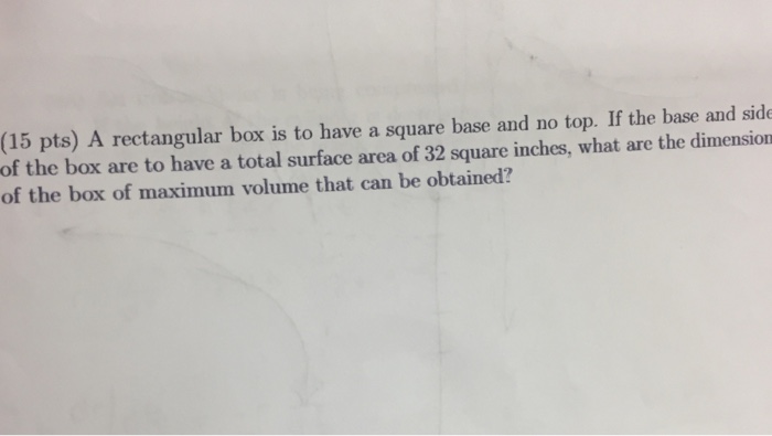 Solved A rectangular box is to have a square base and no | Chegg.com