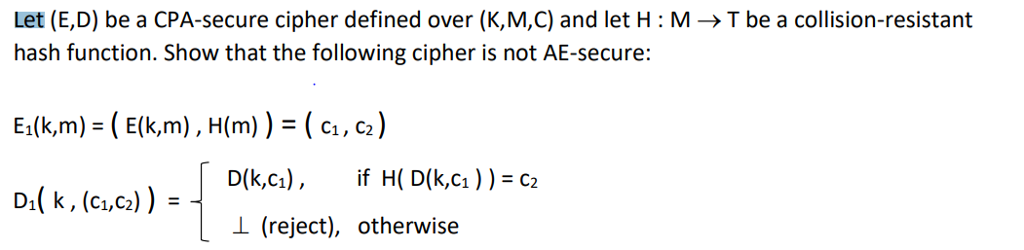 Let (E,D) be a CPA-secure cipher defined over (K,M,C) | Chegg.com