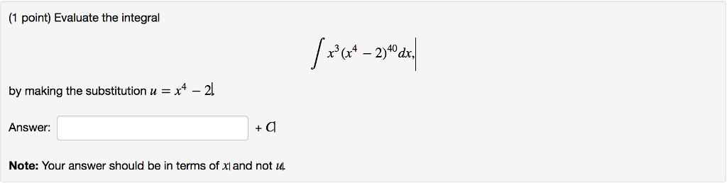 Solved Evaluate the integral integral x^3 (x^4 - 2)^40 dx, | Chegg.com