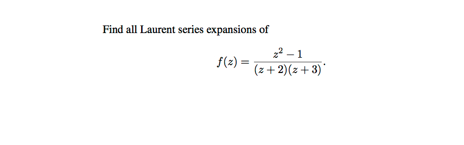 Solved Find all Laurent series expansions of f(z) = (z^2 - | Chegg.com