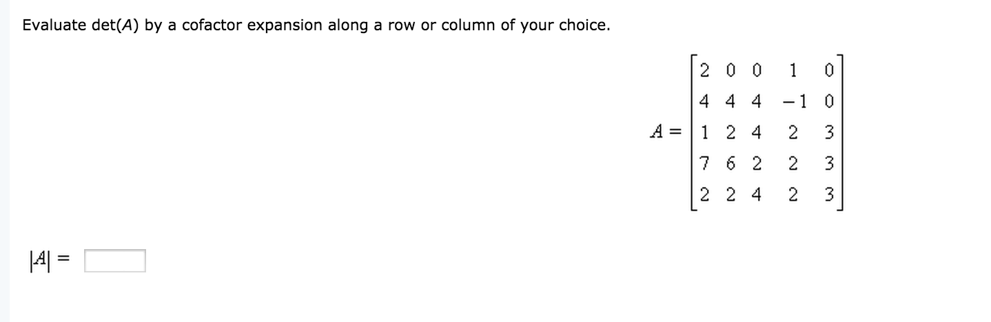 Solved Evaluate det(A) by a cofactor expansion along a row | Chegg.com