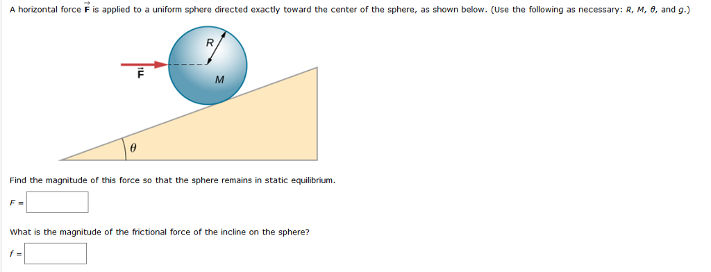 Solved A horizontal force F is applied to a uniform sphere | Chegg.com