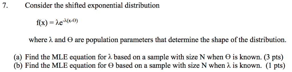 Solved 7. Consider the shifted exponential distribution | Chegg.com
