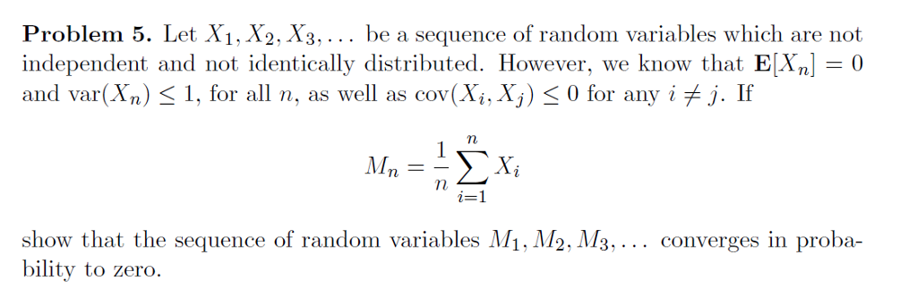 Solved Problem 5. Let X1, X2, X3, be a sequence of random | Chegg.com
