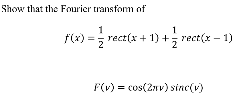 Solved Show that the Fourier transform of f(x) = 1/2 rect(x | Chegg.com