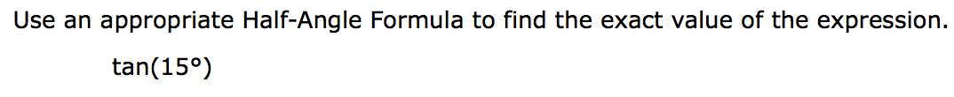 Solved Use an appropriate Half-Angle Formula to find the | Chegg.com