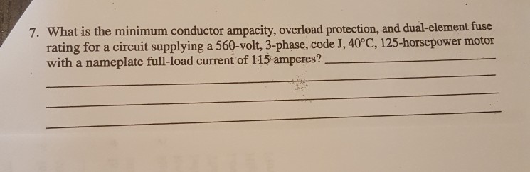 Solved 7. What is the minimum conductor ampacity, overload | Chegg.com