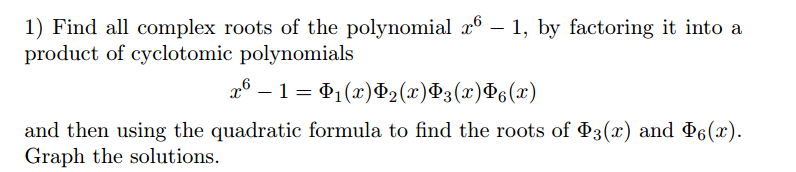 Solved 1) Find all complex roots of the polynomial x^6 - 1, | Chegg.com
